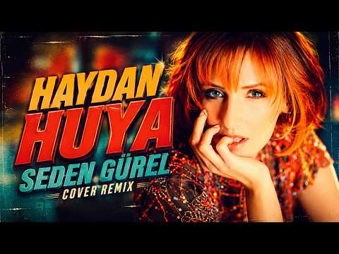 Seden Gürel - Haydan Huya (Cover Remix)