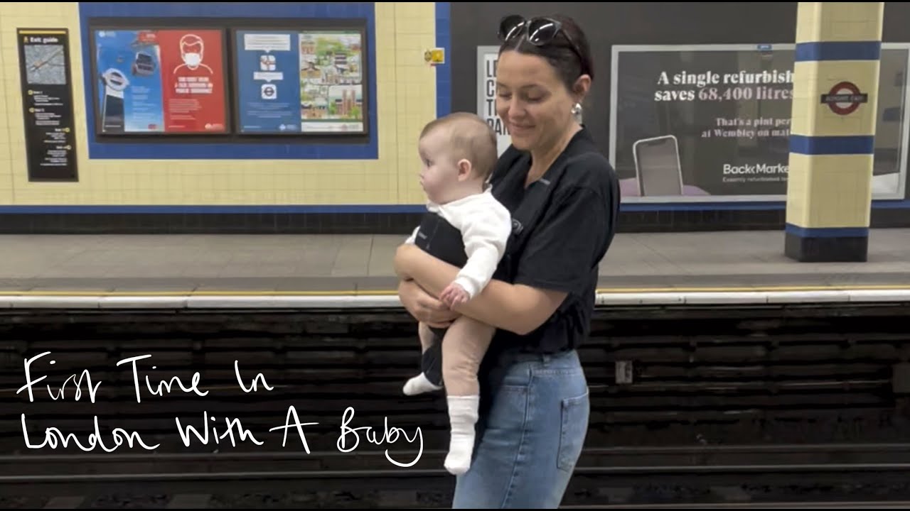 FIRST TIME TRAVELLING AROUND LONDON WITH A BABY | Realistic Experience ...