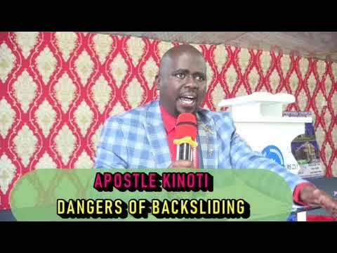 APOSTLE KINOTI///DANGERS OF BACKSLIDING - YouTube
