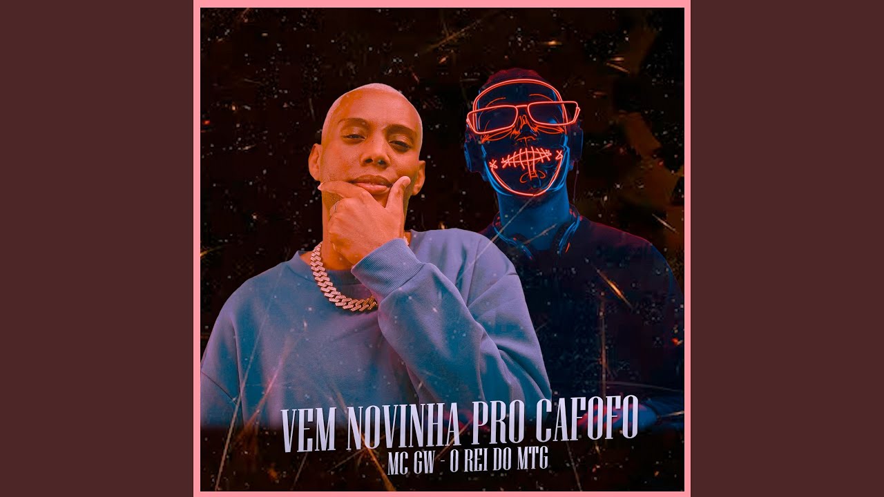 Vem Novinha Pro Cafofo Feat Mc Gw Youtube
