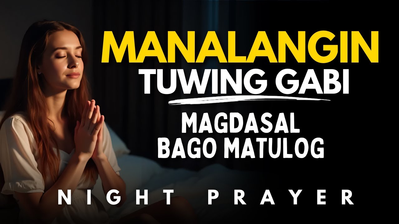 Dasal Bago Matulog | Powerful Tagalog Night Prayer - YouTube