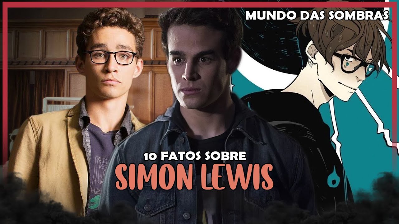 10 Fatos Sobre Simon Lewis (Simon Lovelace) (MUNDO DAS SOMBRAS ...