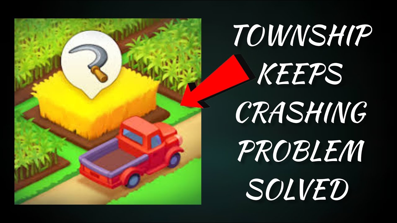 How To Solve Township App Keeps Crashing Problem || Rsha26 Solutions ...