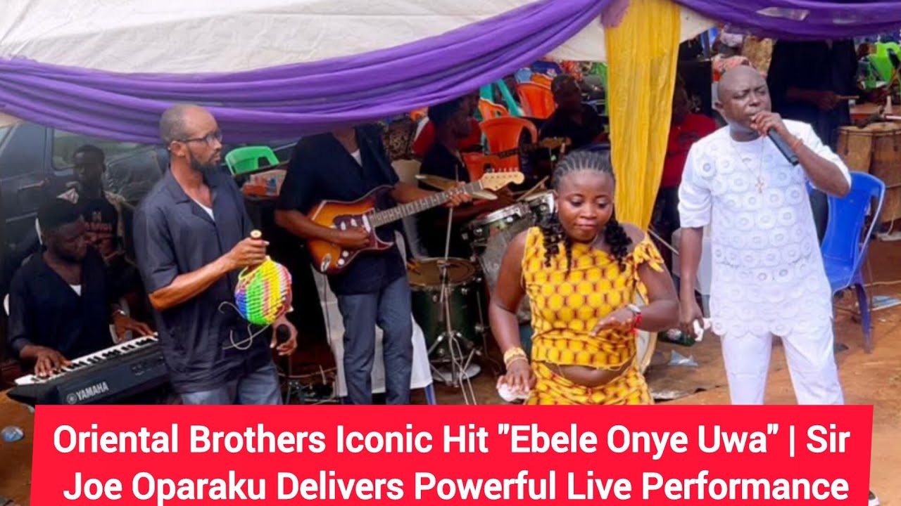 Oriental Brothers Iconic Hit "Ebele Onye Uwa" | Sir Joe Oparaku Delivers Powerful Live ...