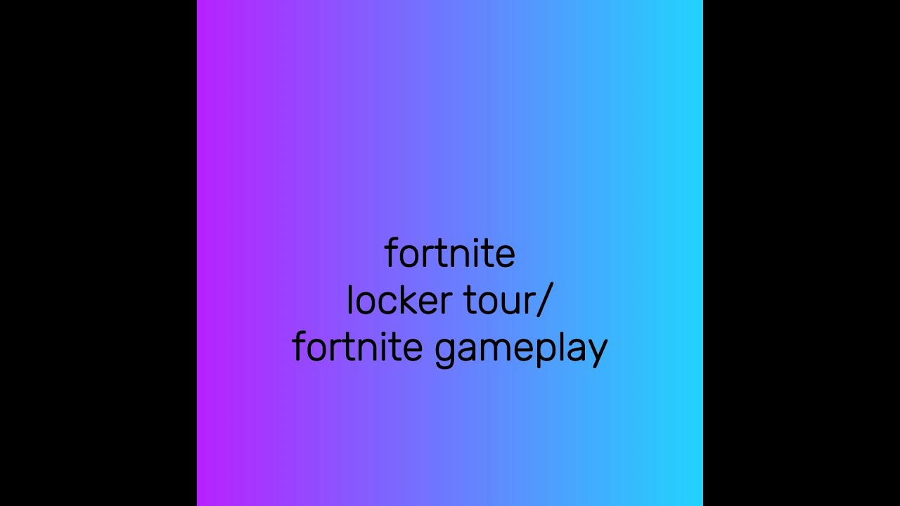 locker tours/fortnite gameplay - YouTube