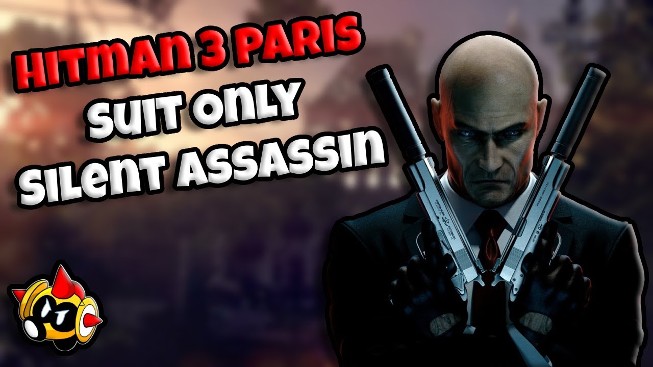 Hitman 3 Paris Level, Suit Only and Silent Assassin - YouTube