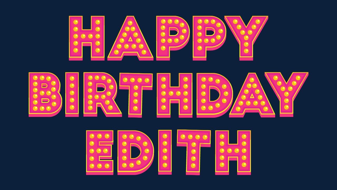 Happy Birthday Edith - YouTube