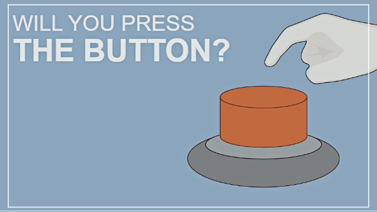 Would You Press The Button? - YouTube