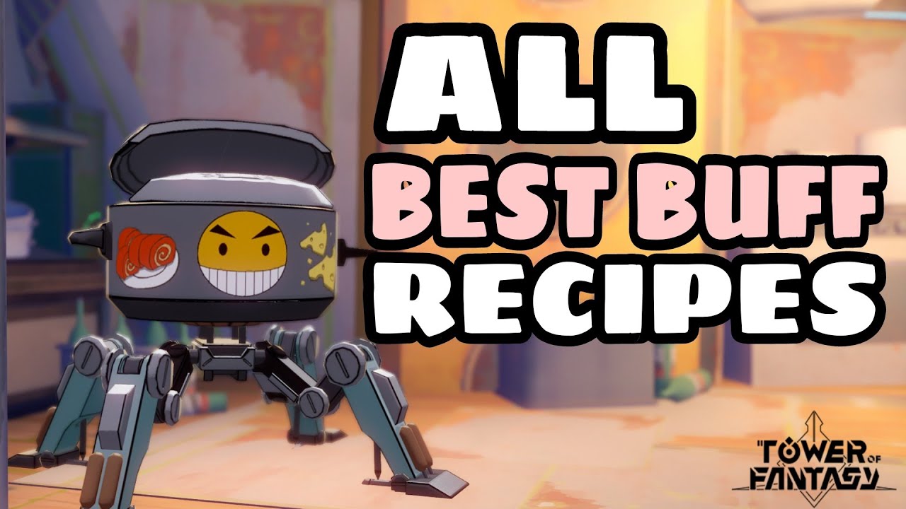 All Best Buff Recipes Tower Of Fantasy - YouTube