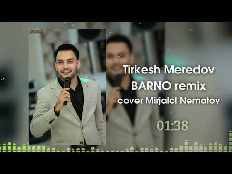 Tirkesh Meredow Barno remix (cover Mirjalol Nematov)