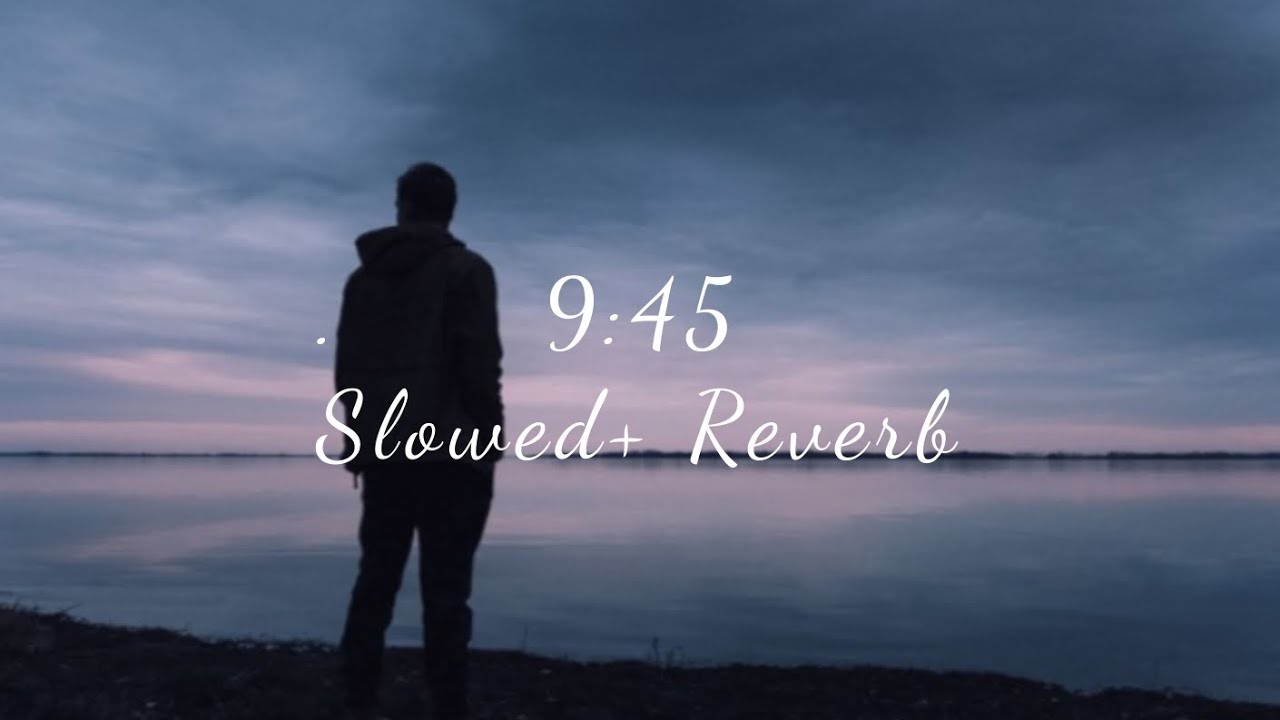 9:45 [Slowed+Reverb] Prabh | - YouTube