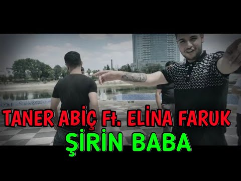 TANER ABİÇ Ft. ELİNA FARUK - ŞİRİN BABA ( OFFICIAL MUSİC )