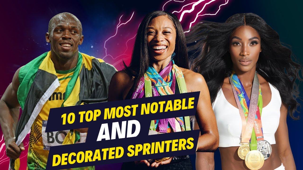 10 Top Notable Decorated Sprinters & Their Respective Country You ...