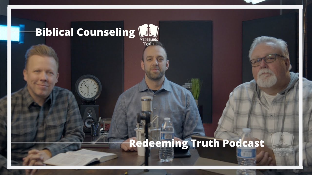 Ep 7 | The Importance of Biblical Counseling | Redeeming Truth - YouTube