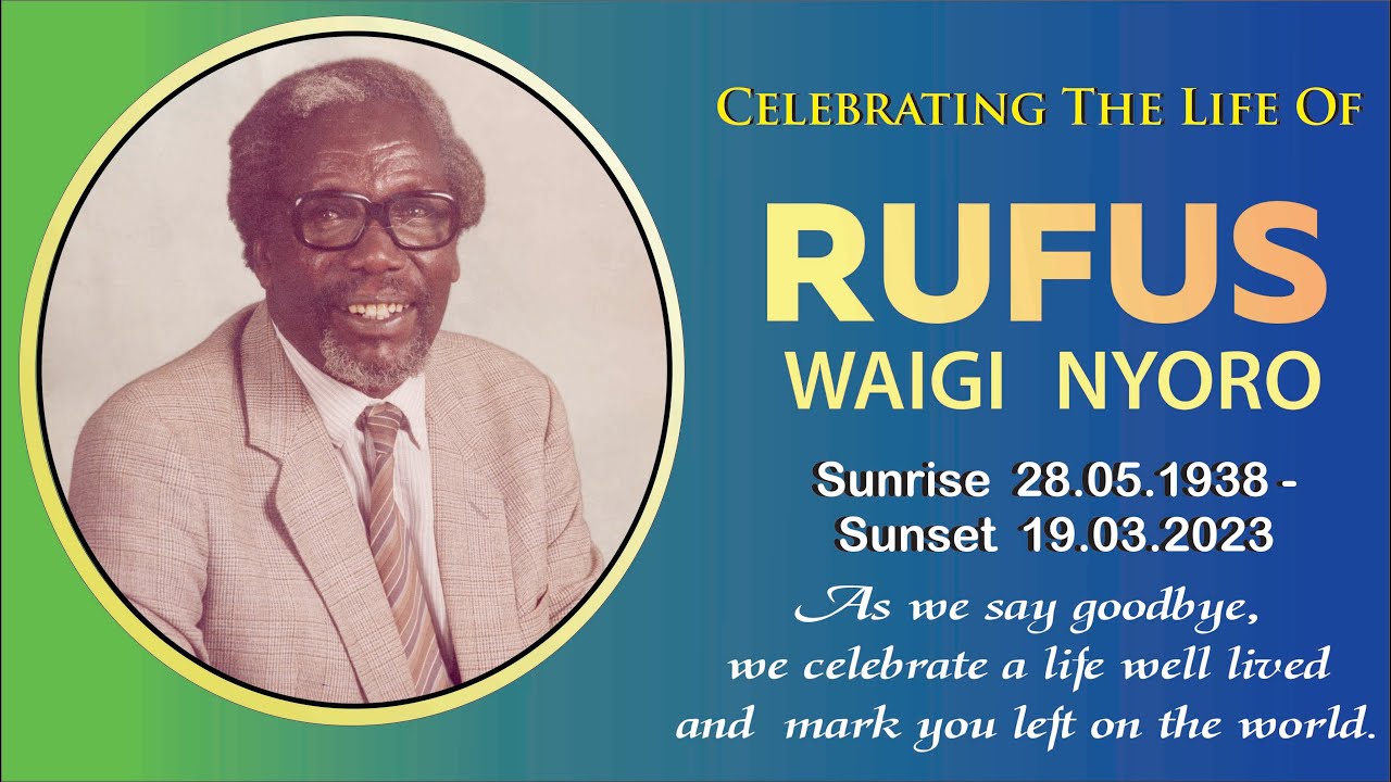 CELEBRATION OF LIFE OF RUFUS WAIGI NYORO - YouTube