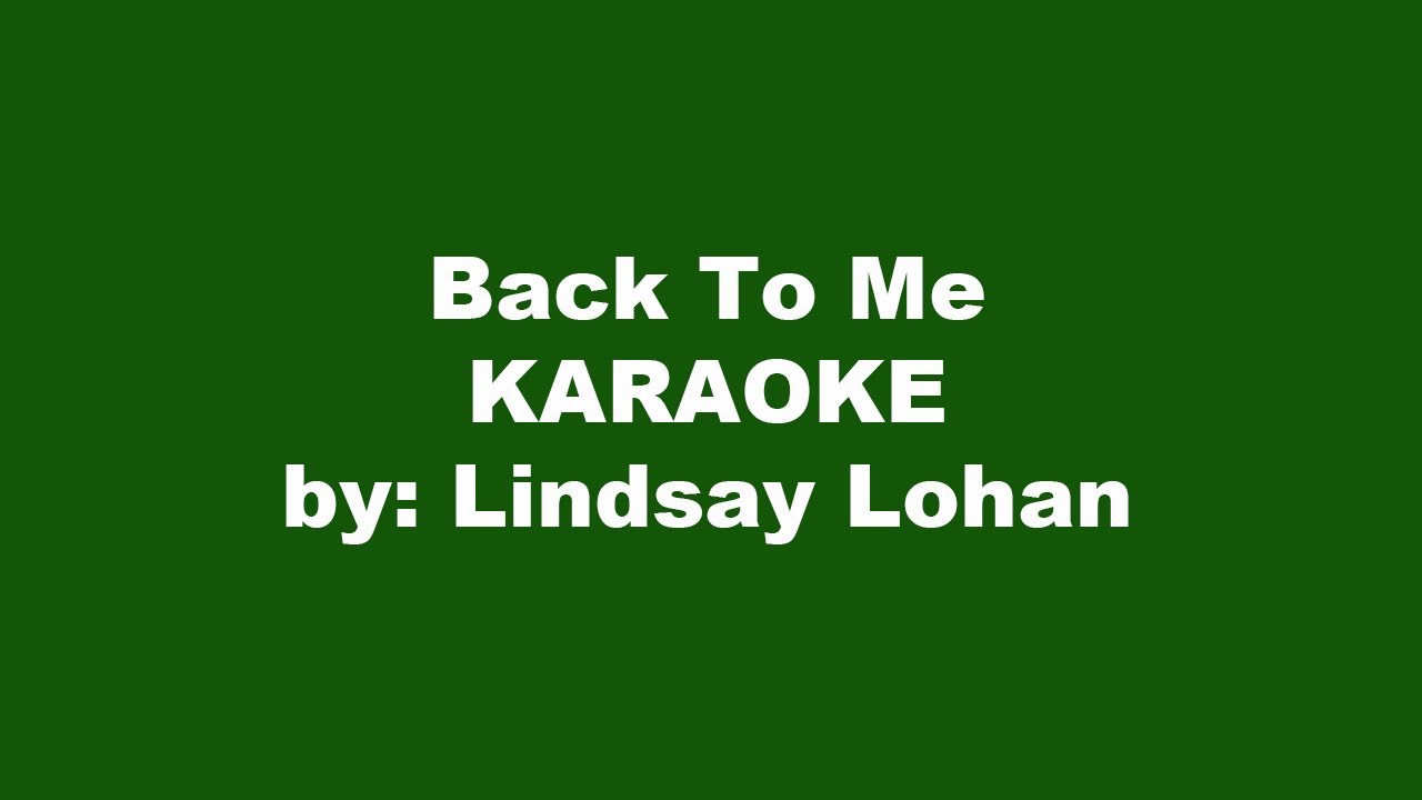 Lindsay Lohan Back To Me Karaoke - YouTube