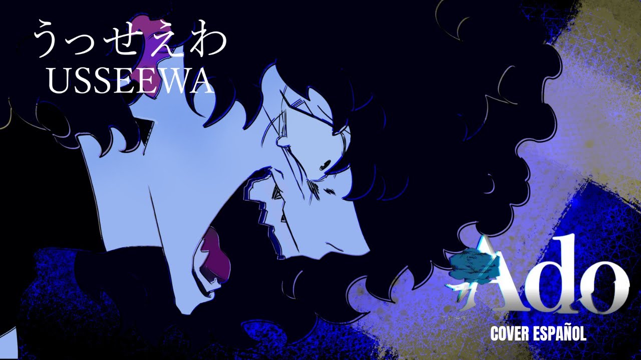 ADO うっせぇわ USSEWA Vers Español By Dalesca Bravo - YouTube