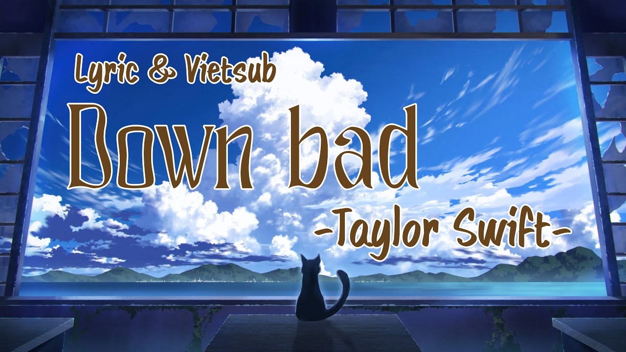 [Lyrics + Vietsub] DOWN BAD - Taylor Swift - YouTube