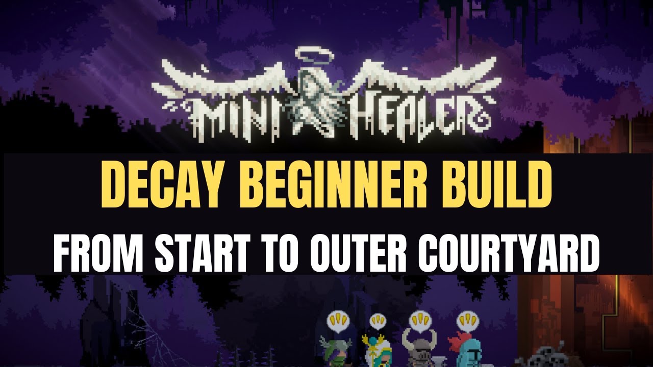 [0.2.27h] Mini Healer Decay Beginner Build (Start to Outer Courtyard ...