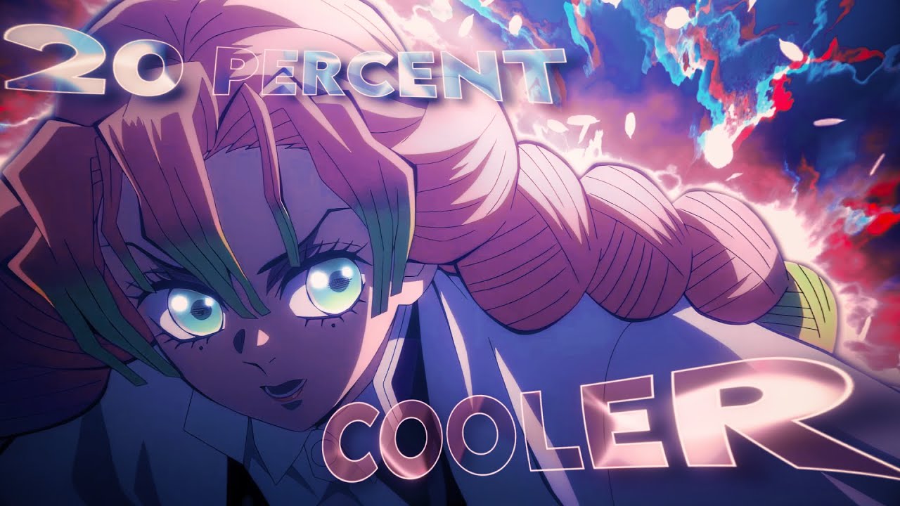 Mitsuri Kanjori // 20 percent cooler [edit/AMV] - YouTube