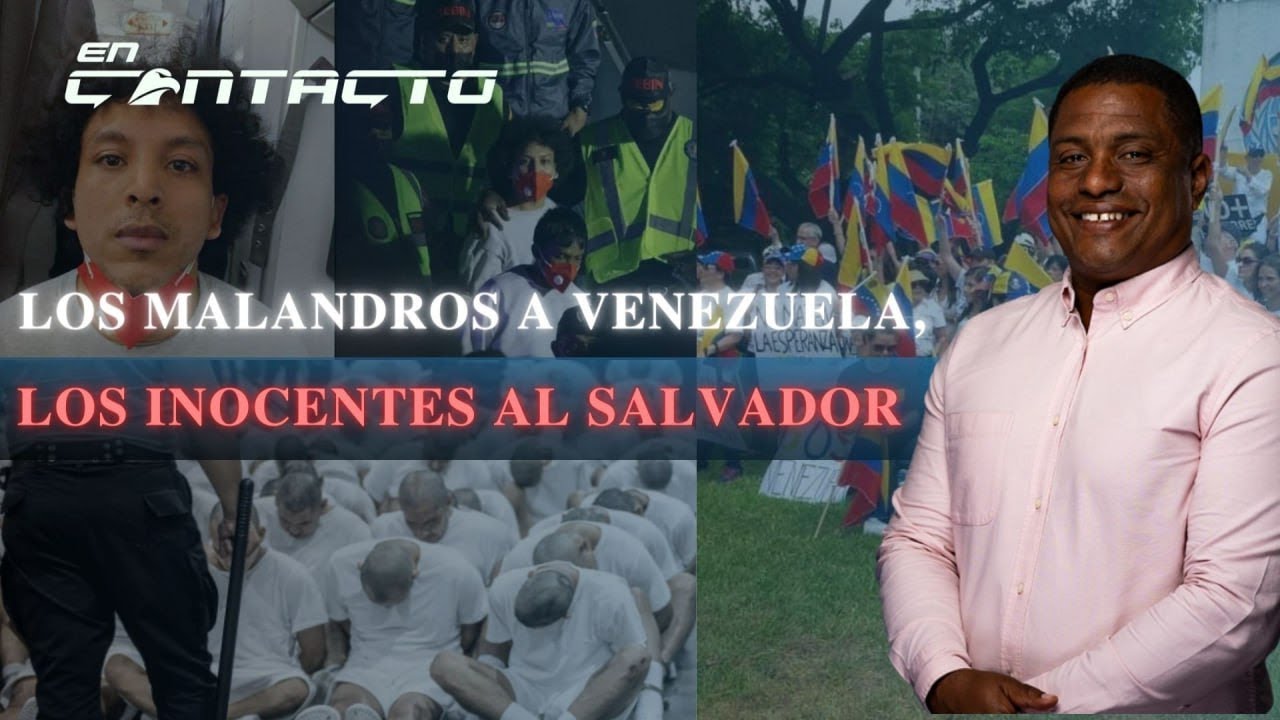 LOS MALANDROS A VENEZUELA, LOS INOCENTES AL SALVADOR | En Contacto ...