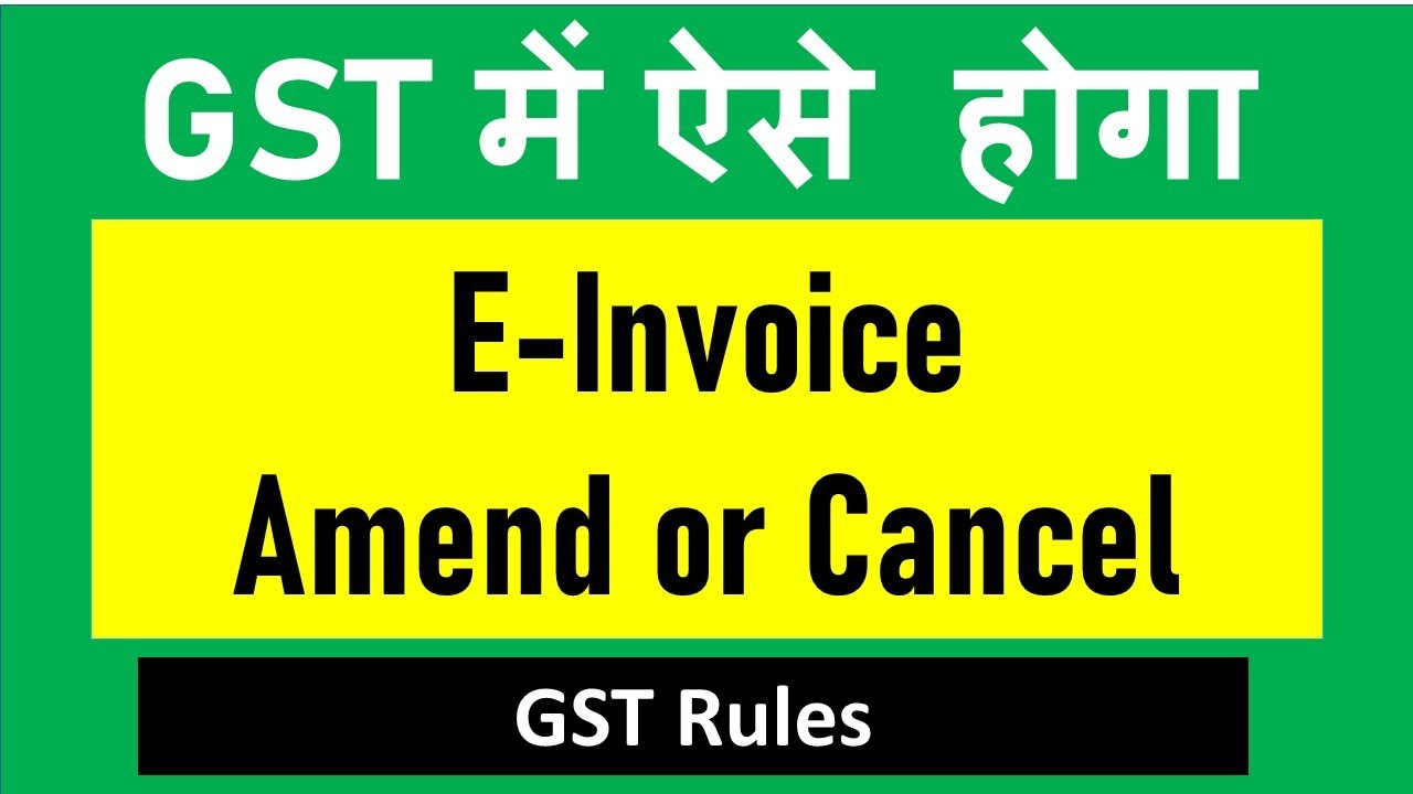 How to Amend or Cancel Einvoice in GST I CA Satbir Singh - YouTube