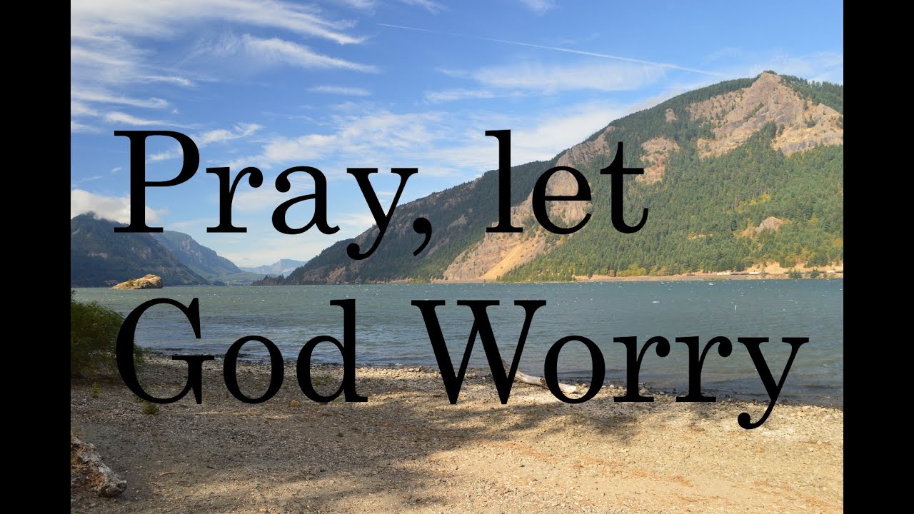 Pray, Let God Worry | AnimatedFaith.com - YouTube