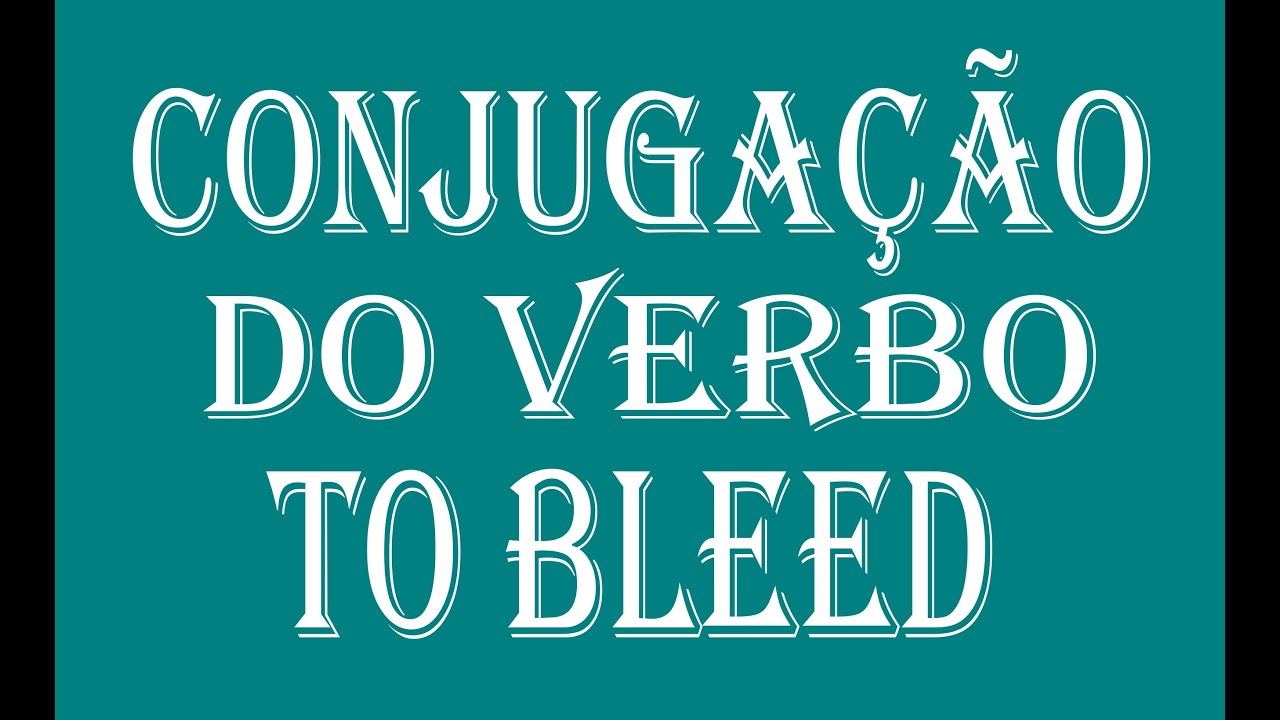 Conjugação do Verbo To Bleed - YouTube