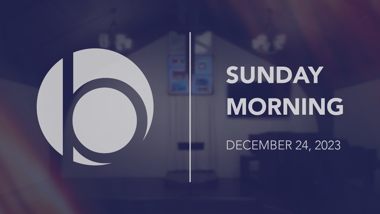 Sunday Morning - December 24, 2023 - Christmas Eve - YouTube