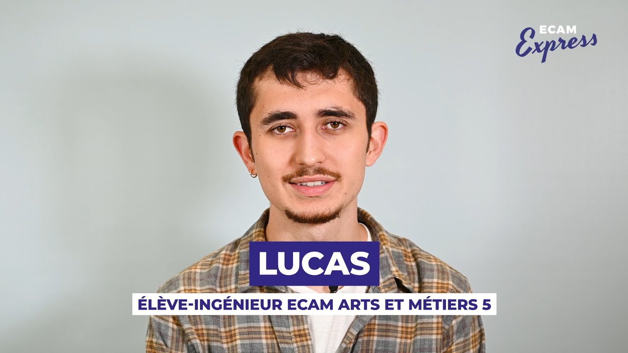 Lucas, élève-ingénieur ECAM Arts et Métiers 5 - YouTube