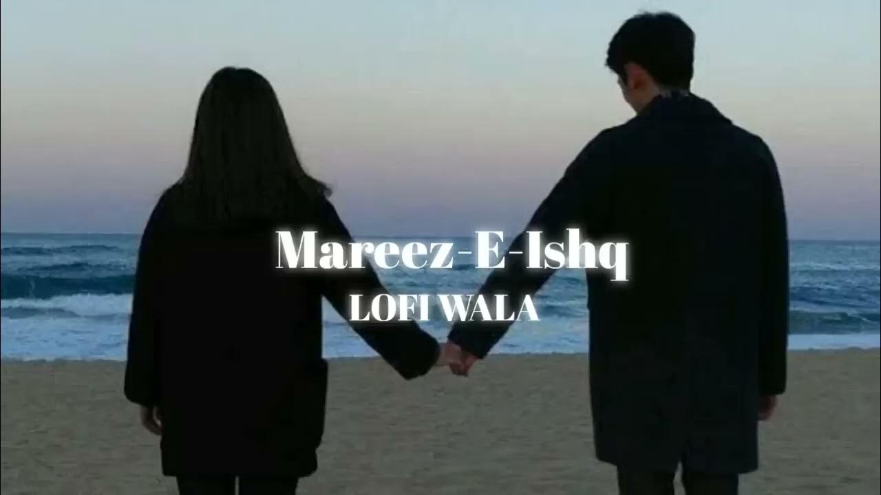 Mareez-E-lshq I [ Slowed+Reverb ] IZiD | Arijit Singh | SAD SONG LOFI ...