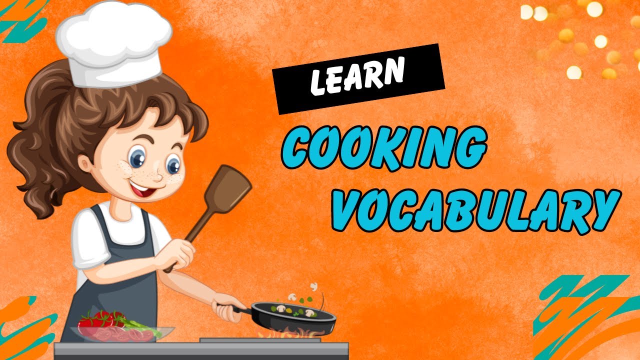 Cooking Terms For Kids: Learn Fun Vocabulary With Tasty Adventures ...