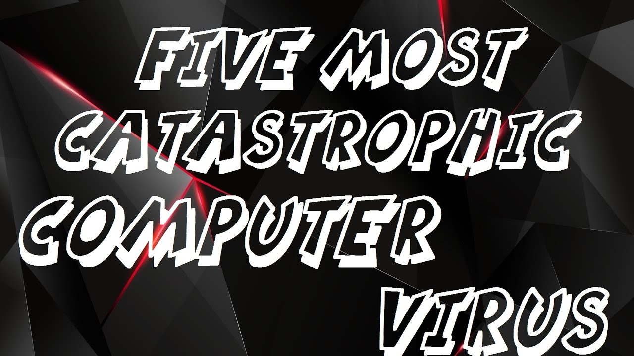 Five Most Catastrophic Computer Virus - YouTube