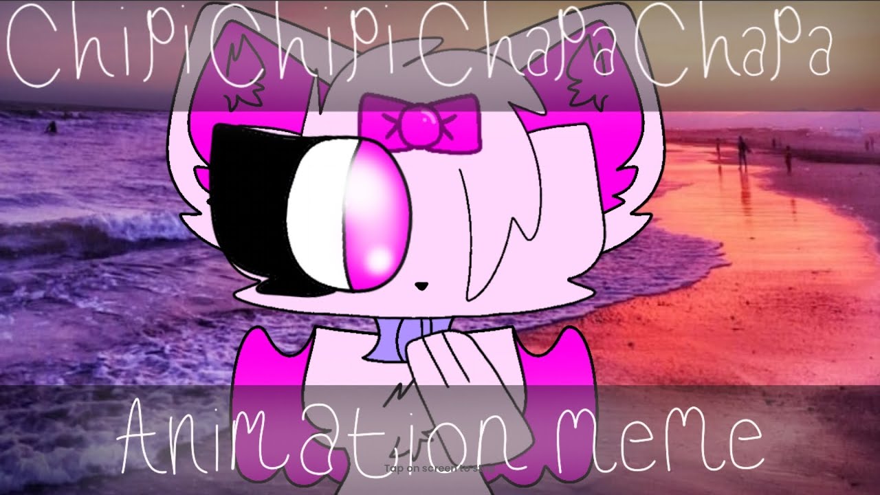 💥~°•CHIPI CHIPI CHAPA CHAPA || ANIMATION MEME || OC || (LAZY)•°~ - YouTube