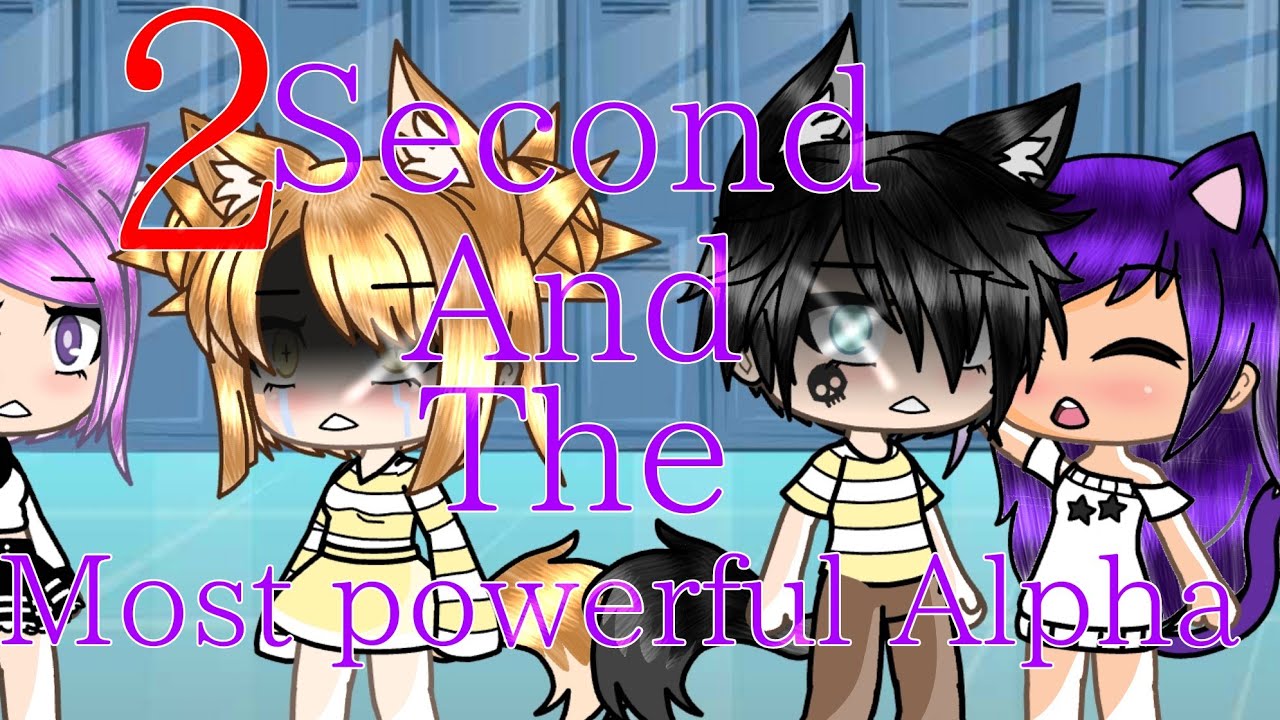 Second and the most powerful Alpha||ep2||Gacha Life|| - YouTube