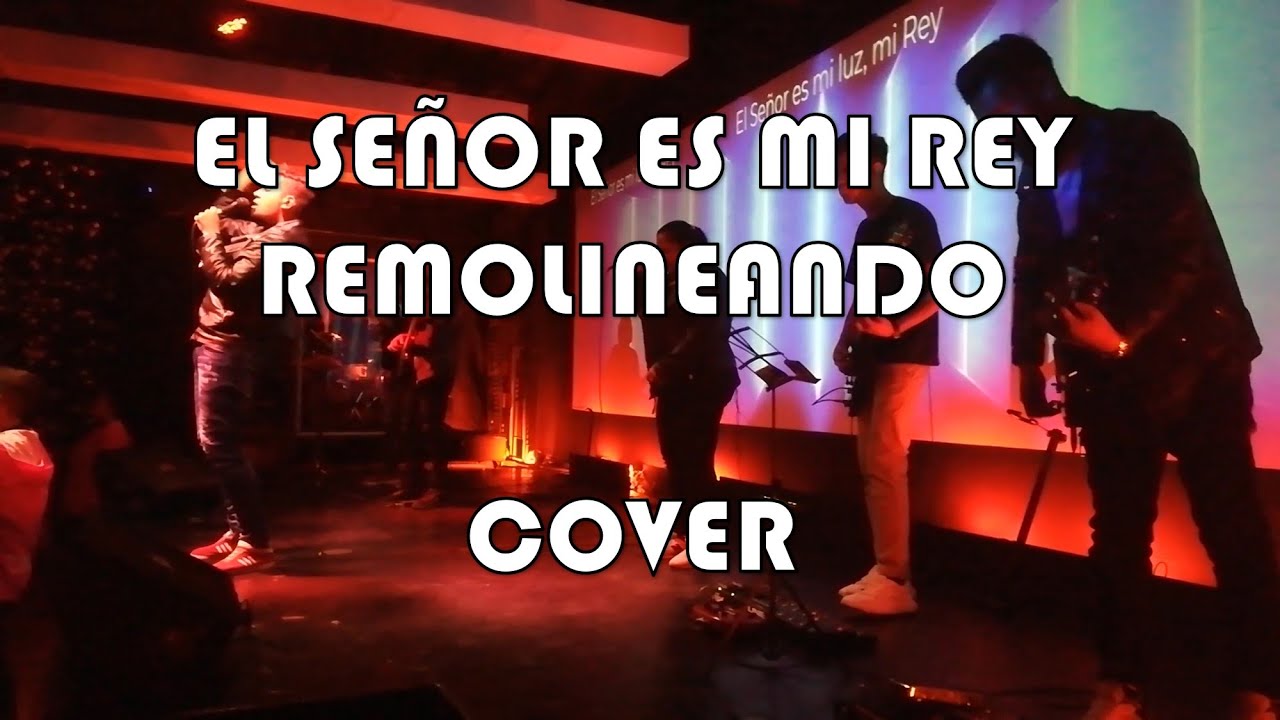 El señor es mi rey - Remolineando (Cover)