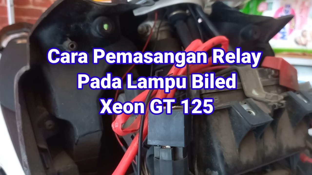 Pemasangan Relay Pada Lampu Biled Motor Xeon GT 125 - YouTube