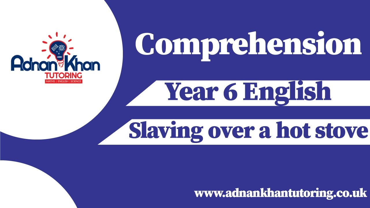 Year 6 English Comprehension - Slaving over a hot stove - YouTube