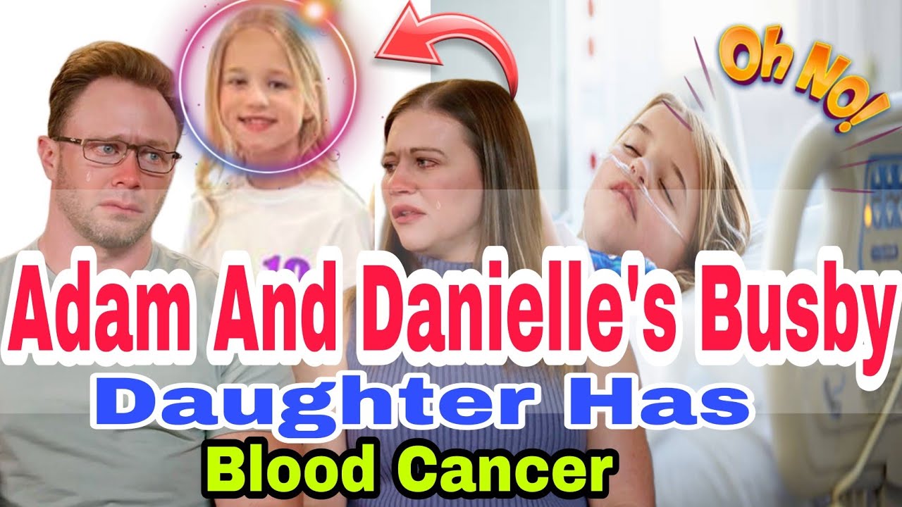 Shocking news😭| OutDaughtered Adam & Danielle Busby Daughter Has Blood ...