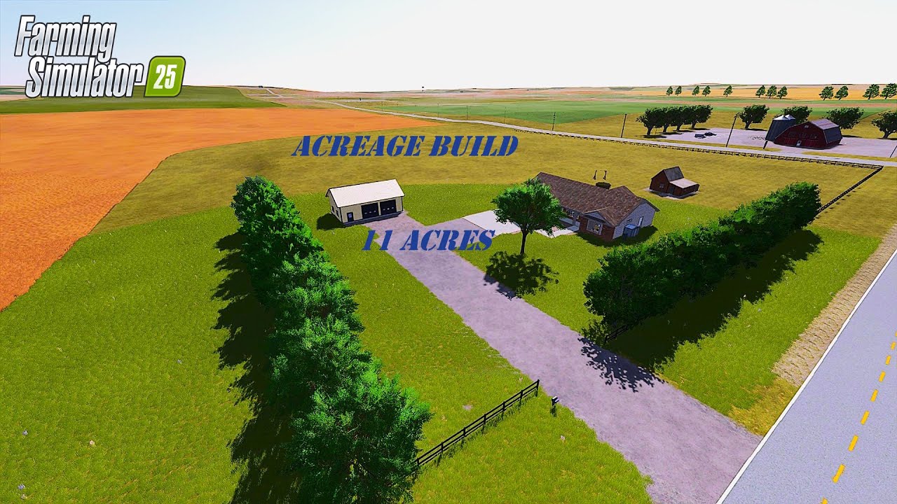 11 ACRE ACREAGE BUILD | Farm Sim 25 - YouTube