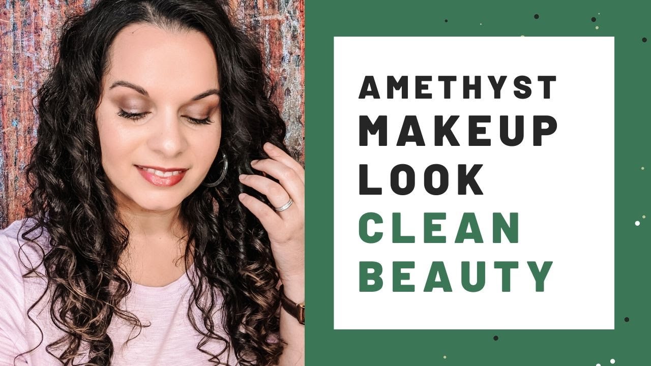 Amethyst Makeup Tutorial - Clean Beauty - Nontoxic Makeup - YouTube