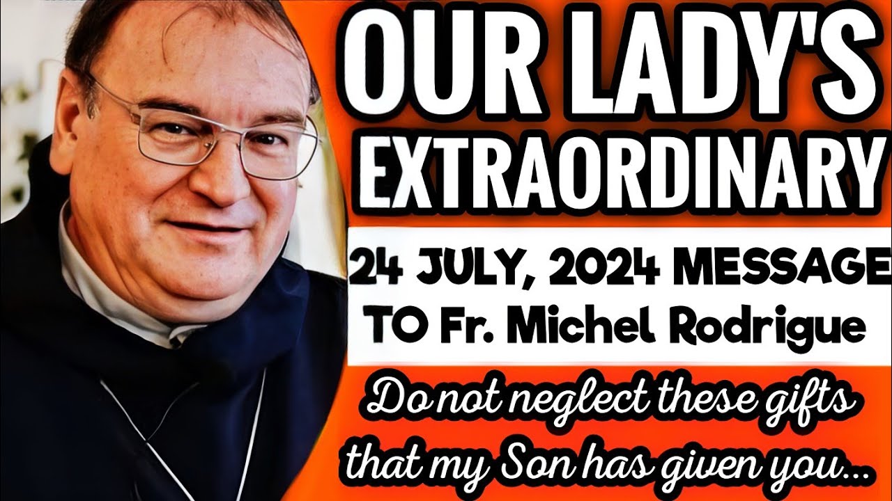 Our Lady's Extraordinary Message To Father Michel Rodrigue For July 24 ...