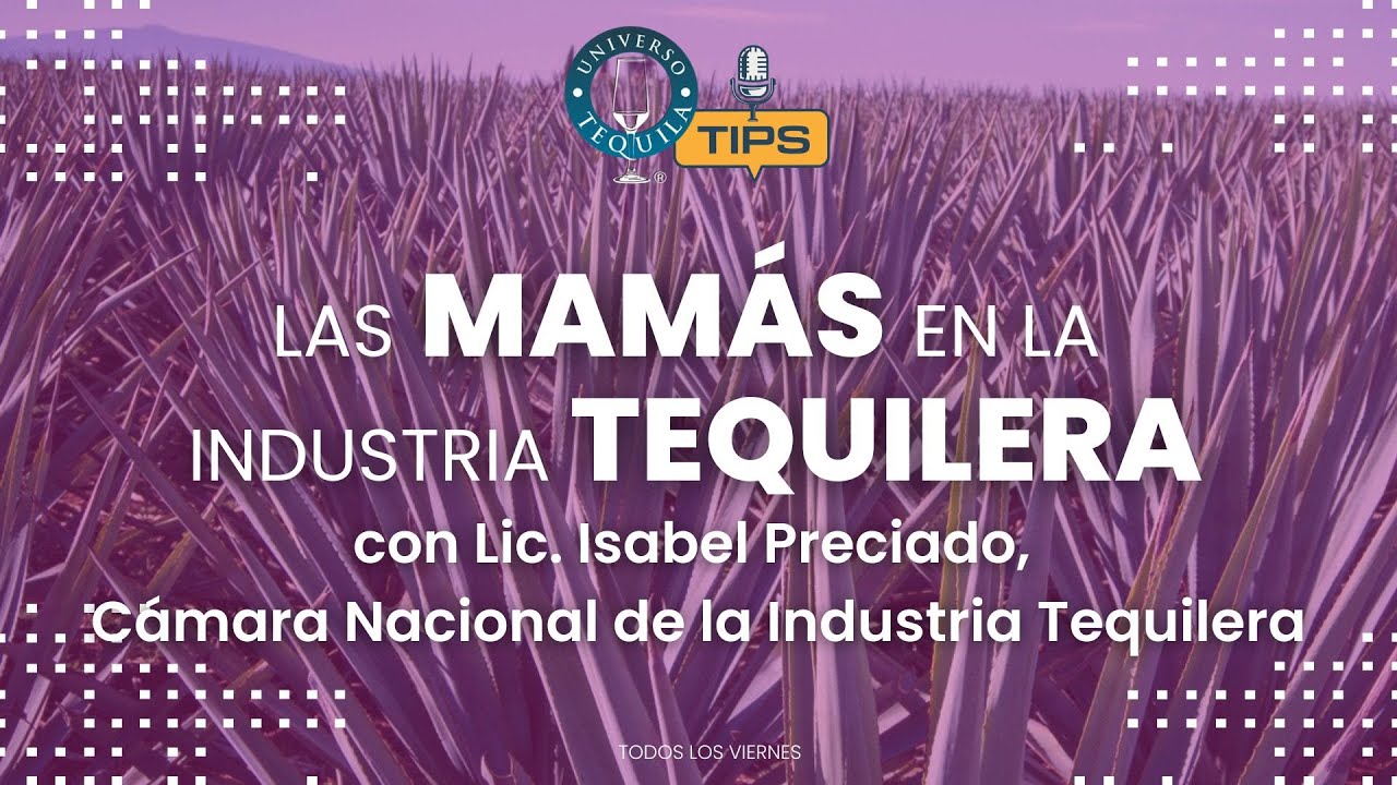 EP 50 - Las mamás en la Industria Tequilera con Lic. Isabel Preciado ...