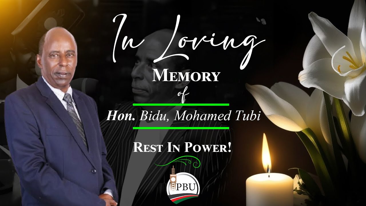 IN THE LOVING MEMORY OF HON. BIDU, MOHAMED TUBI, MP ISIOLO SOUTH - YouTube