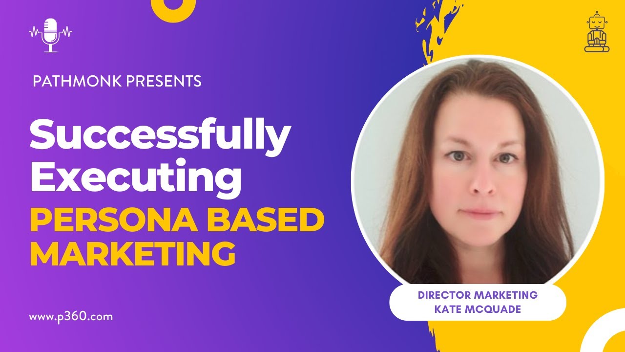 Successfully Executing Persona Based Marketing I Featuring Kate McQuade ...