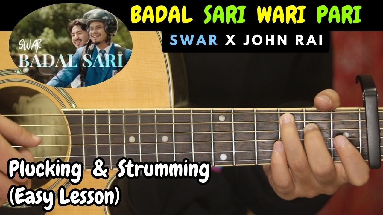 BADAL SARI || SWAR X JOHN RAI - Guitar Lesson | Plucking & Strumming ...