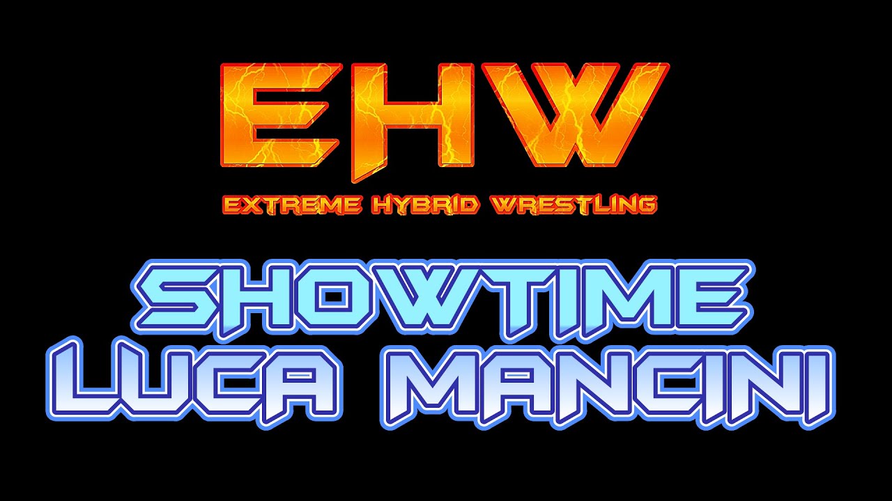 EHW - Showtime Luca Mancini (EHW Entrance Music Video) - YouTube
