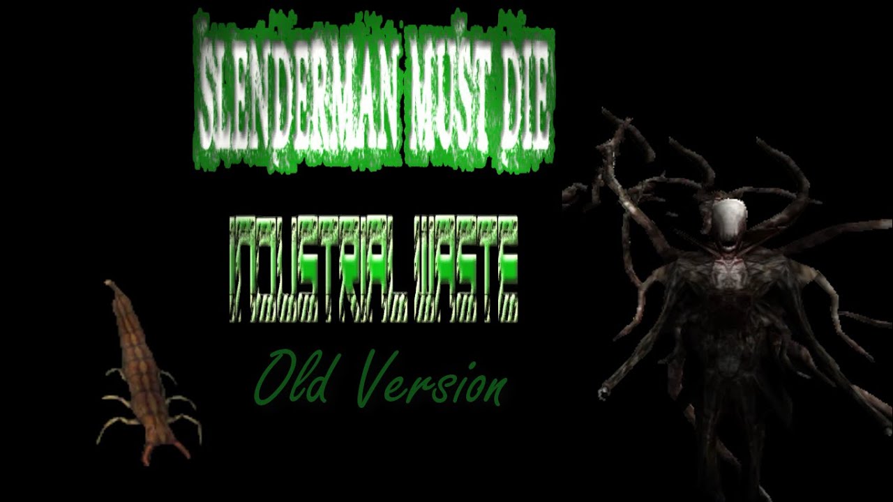 Slender Man Must Die Chapter 6: Industrial Waste Old Version 2017 Year ...