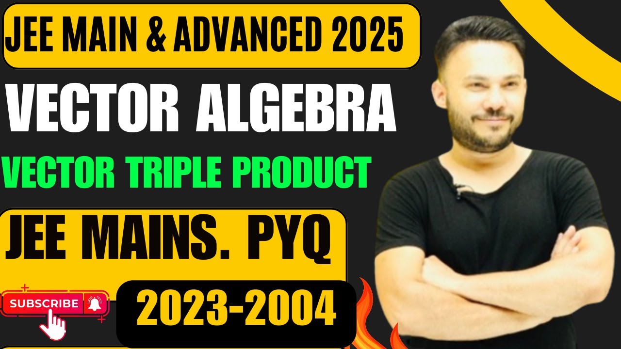 JEE Mains 2025 :: Vector Triple Product JEE Adv PYQ 2024 - 2001 L 11 ...