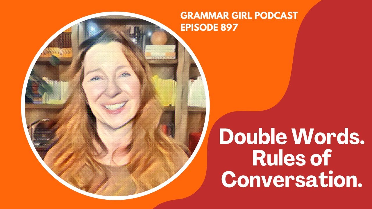Grammar Girl #897GG. Double words and the rules of conversation. - YouTube